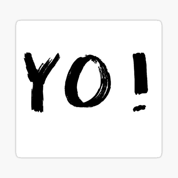 "YO !" Sticker for Sale by N-u-g-e | Redbubble