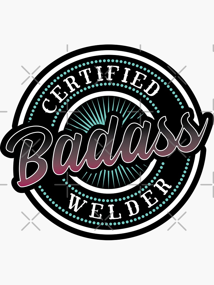 "Certified Badass Welder | Woman Welder | Jobs | Funny Welder" Sticker ...
