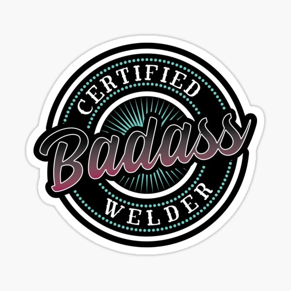 "Certified Badass Welder | Woman Welder | Jobs | Funny Welder" Sticker ...