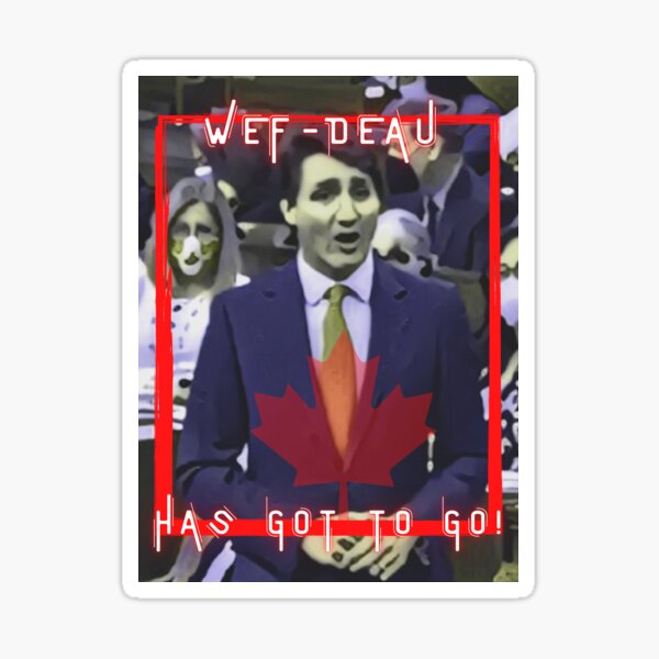 "WEF-DEAU Has Got To Go/Justin Trudeau/Funny/Epic/Cool Canadian ...