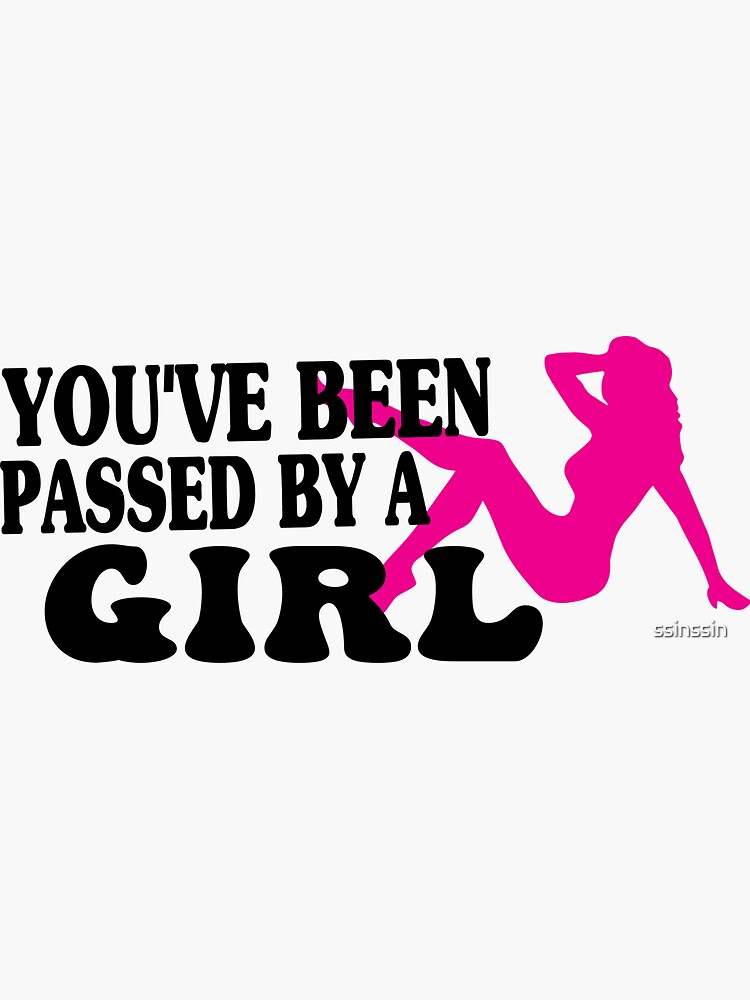 "You've Been Passed By a Girl Funny Meme Car Bumper" Sticker for Sale ...