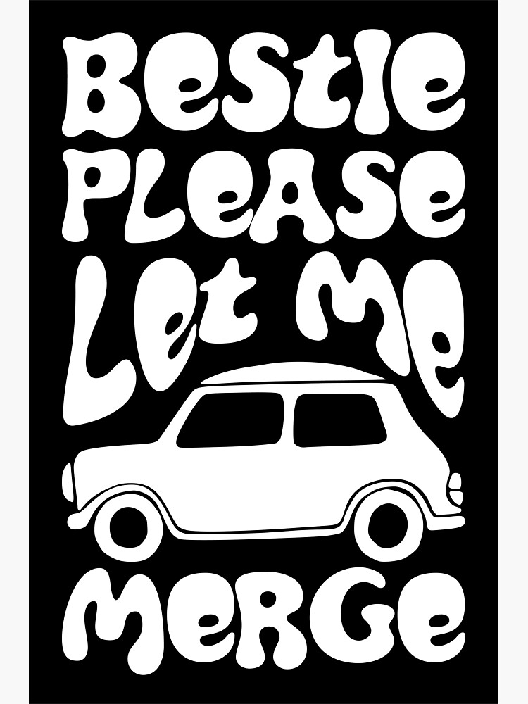 bestie-please-let-me-merge-cute-funny-car-bumper-sticker-for-sale-by
