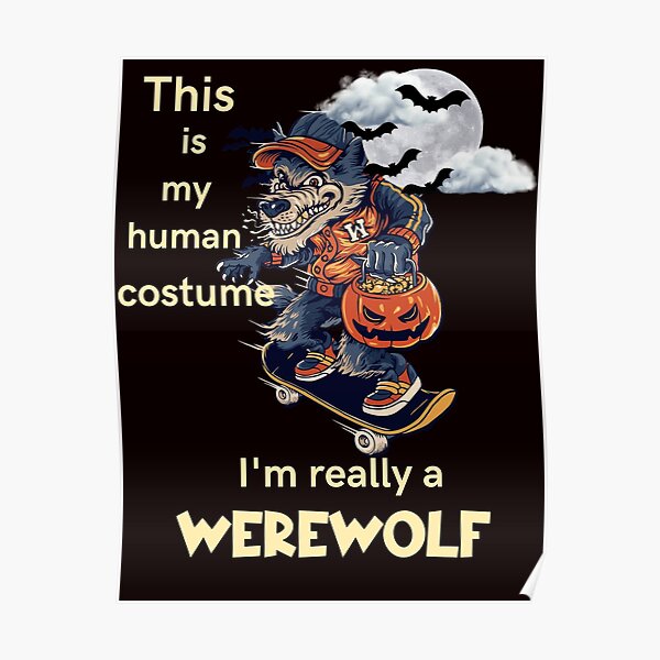 "I'm Really a Werewolf Halloween" Poster for Sale by desireedickens ...
