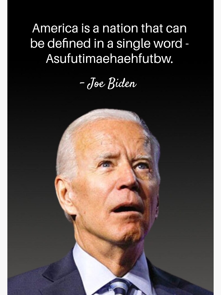 "America Is A Nation, Funny Joe Biden Quote" Poster for Sale by ...