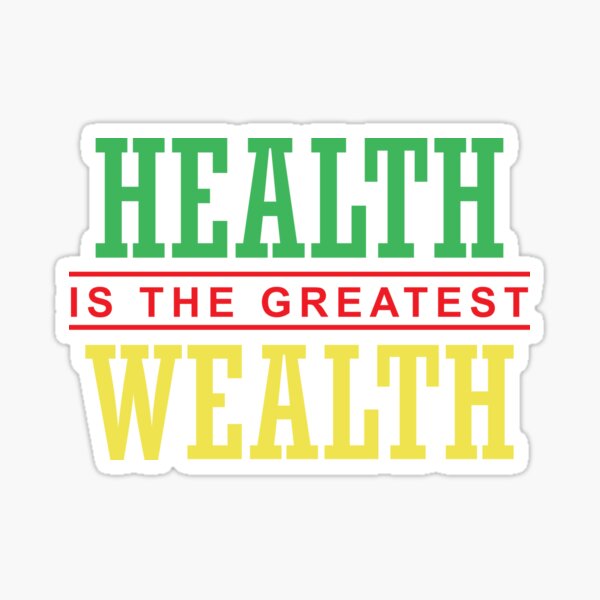 "Health is the greatest wealth" Sticker for Sale by victorwanambisi ...