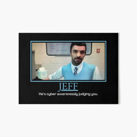 "Jeff- Cyber Awareness Training Demotivational Poster" Art Board Print ...