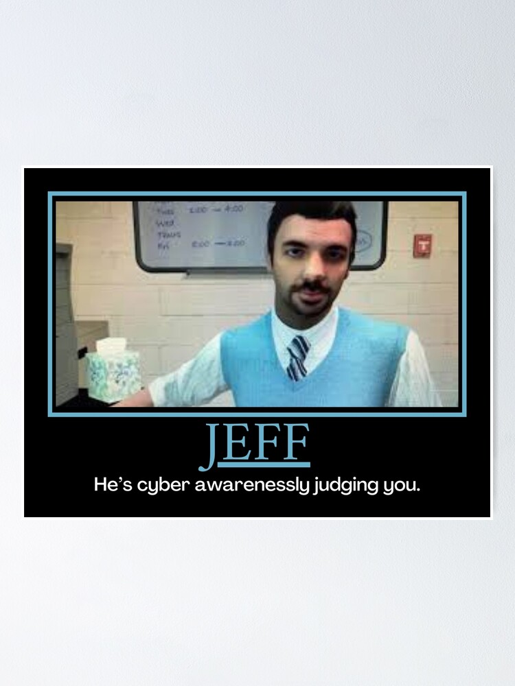 "Jeff- Cyber Awareness Training Demotivational Poster" Poster for Sale ...