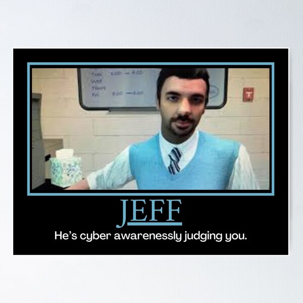 "Jeff- Cyber Awareness Training Demotivational Poster" Poster for Sale ...