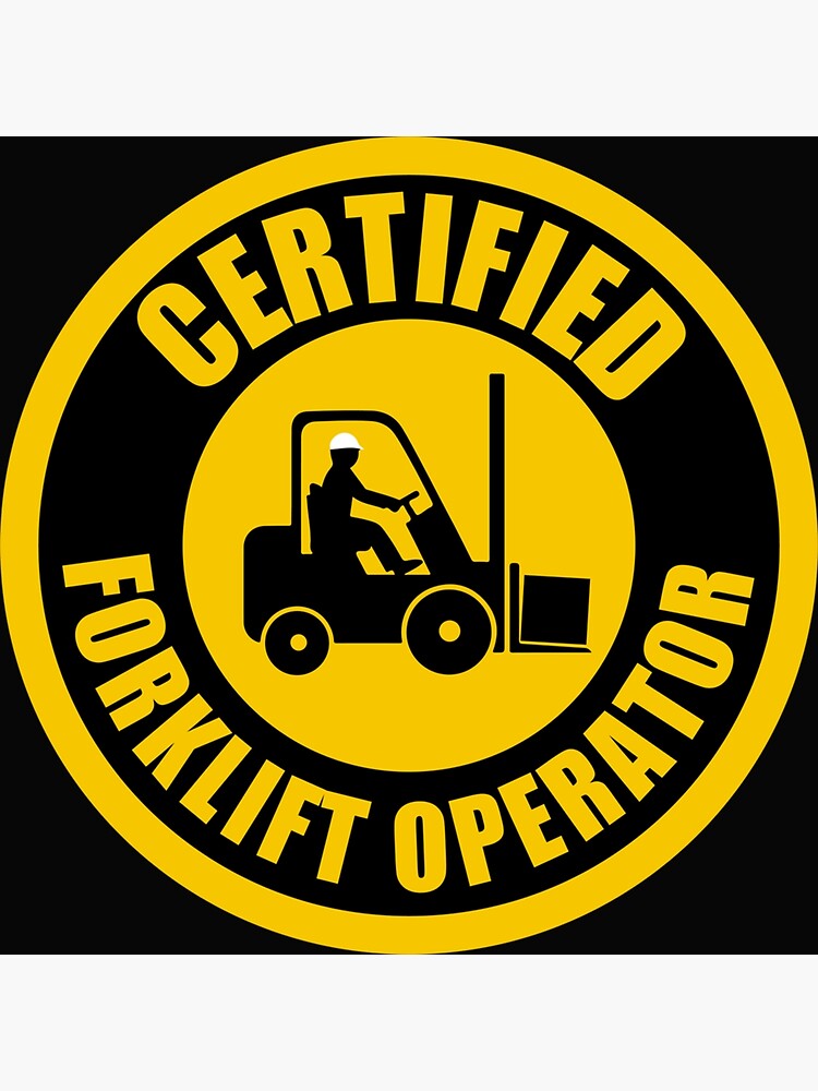 "Forklift operator Certified " Poster for Sale by moonmann | Redbubble
