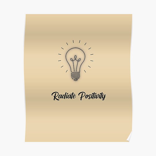 "Radiate Positivity | Positive feedback " Poster for Sale by ...
