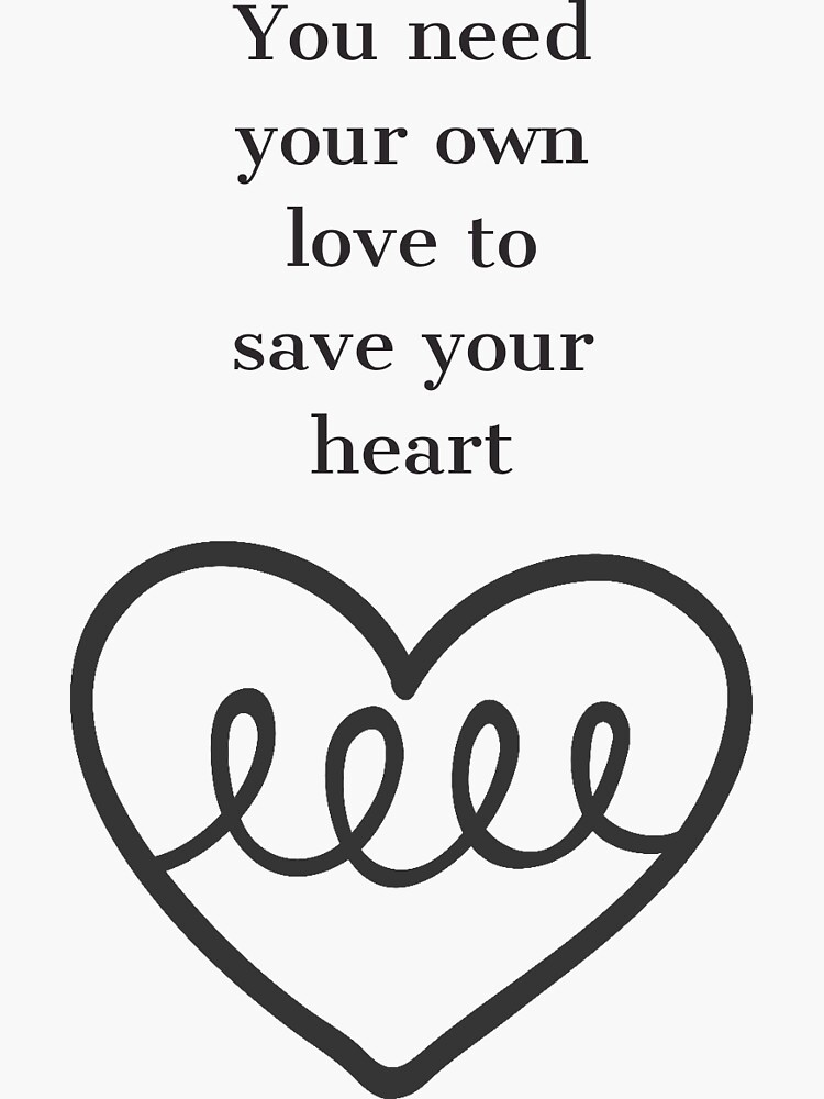 "You need your own love to save your heart" Sticker for Sale by Dolphin ...