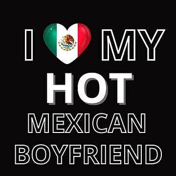 "MEXICAN BOYFRIEND " Poster by Tim Hinz | Redbubble
