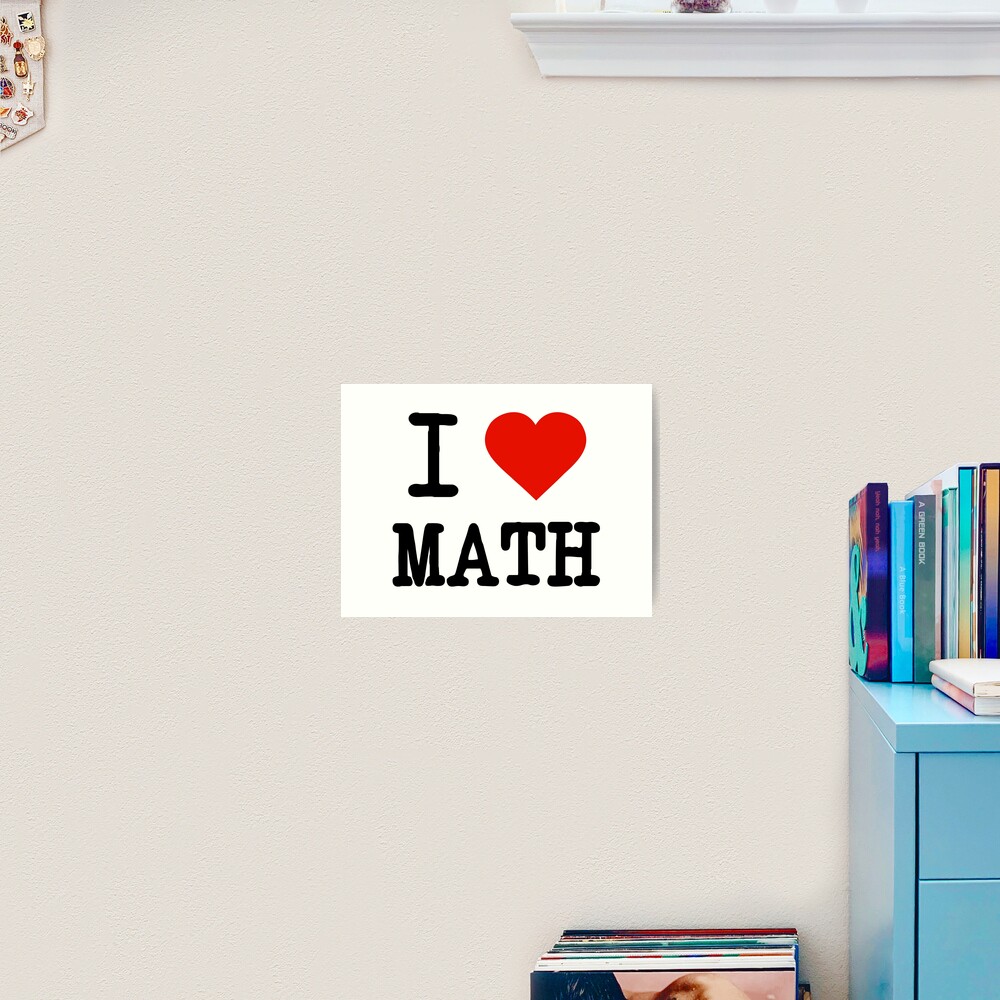 "I Love Math" Art Print by staker | Redbubble
