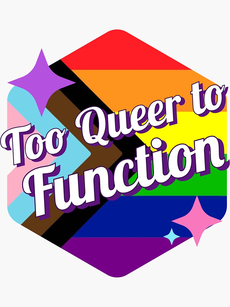 "Too Queer to Function" Sticker for Sale by stinkposting | Redbubble