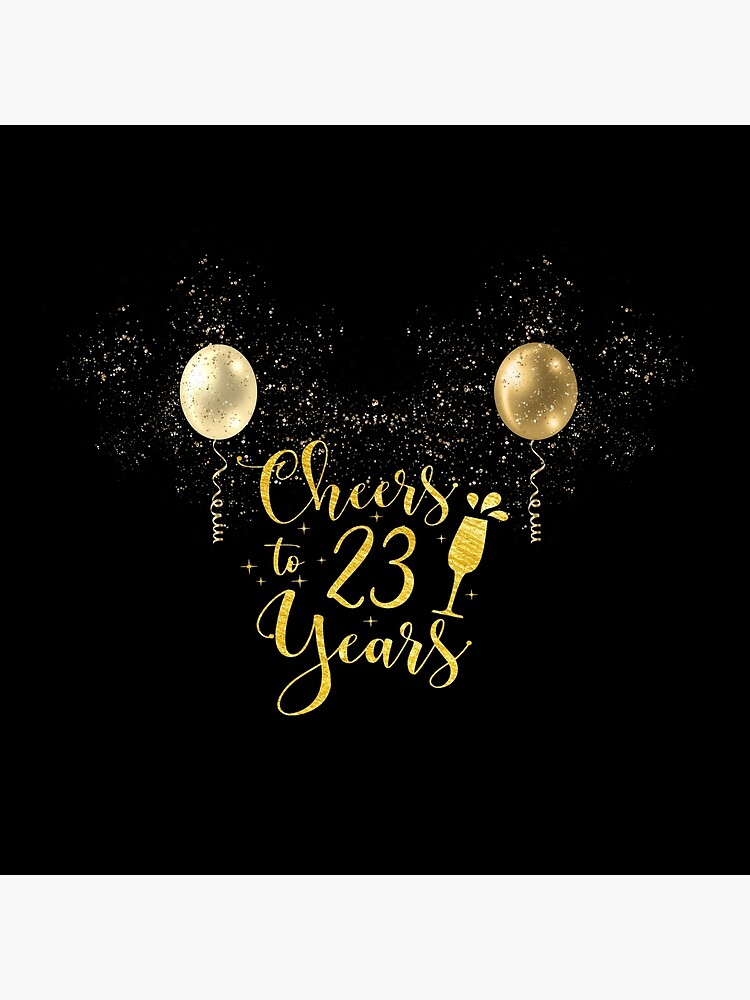 "Cheers to 23 Years | 23rd Birthday Anniversary" Poster for Sale by ...