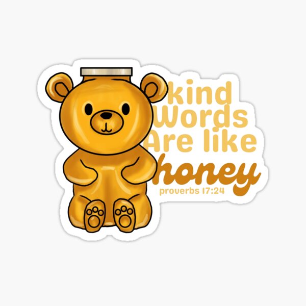 "Kind Words Are Like Honey Proverbs 17:24" Sticker for Sale by ...