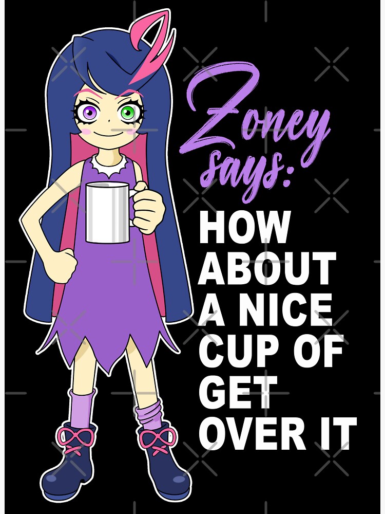 "Zoney says: HOW ABOUT A NICE CUP OF GET OVER IT" Sticker for Sale by ...