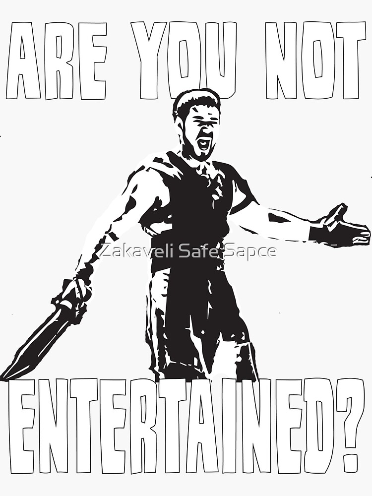 "Are You Not Entertained?" Sticker for Sale by Zakaveli | Redbubble