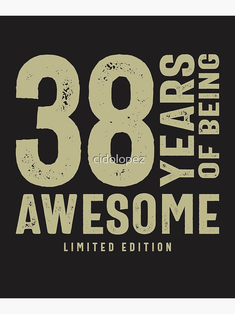 "38 Years Of Being Awesome 38th Birthday" Poster for Sale by cidolopez ...
