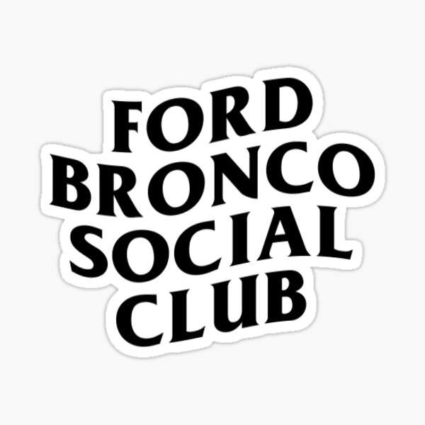 "Ford Bronco Social Club" Sticker for Sale by toriraimondi | Redbubble