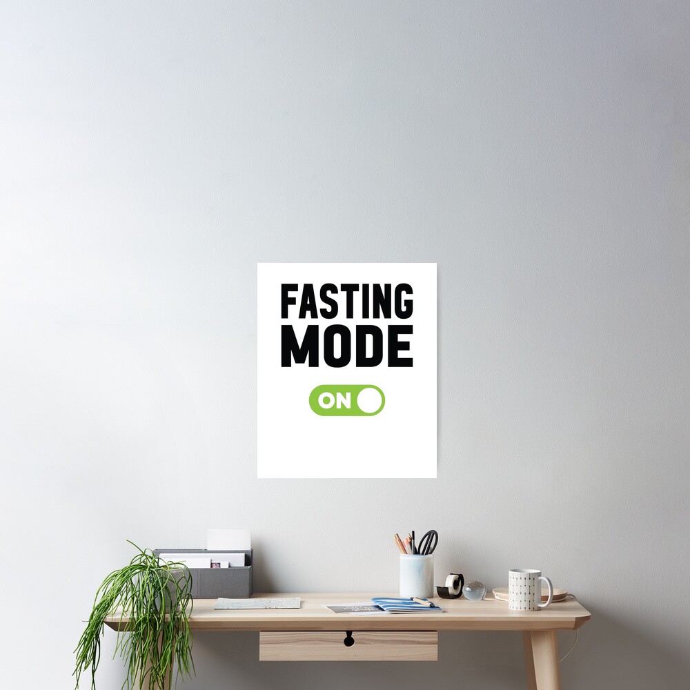 "Fasting Mode On" Poster for Sale by freshLayer | Redbubble