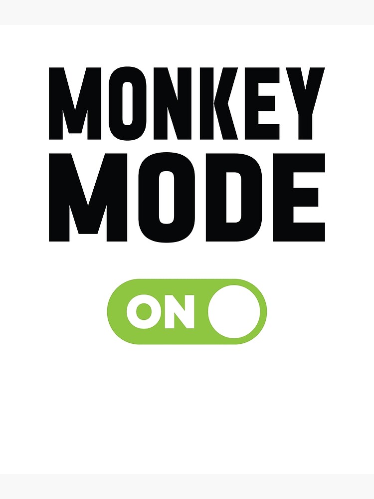 "Monkey Mode On" Poster for Sale by freshLayer | Redbubble