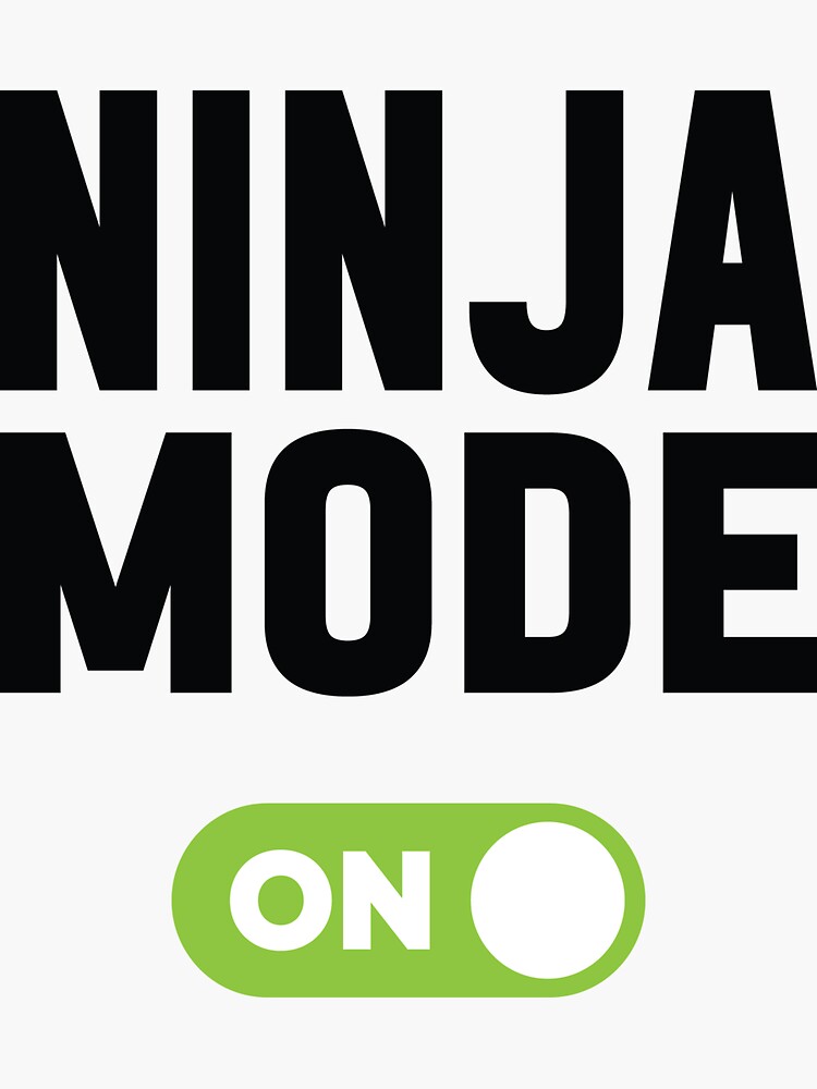 "Ninja Mode On" Sticker for Sale by freshLayer | Redbubble