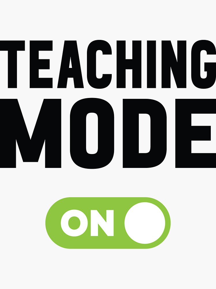 "Teaching Mode On" Sticker for Sale by freshLayer | Redbubble
