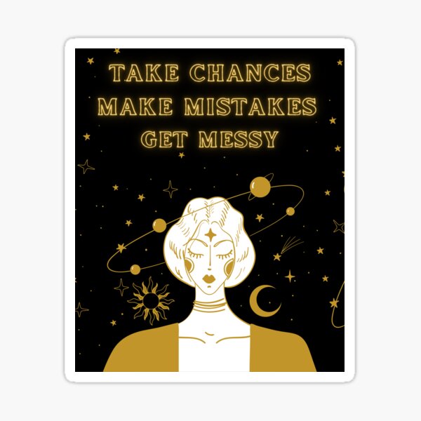 "take chances make mistakes get messy motivation quotes" Sticker for ...