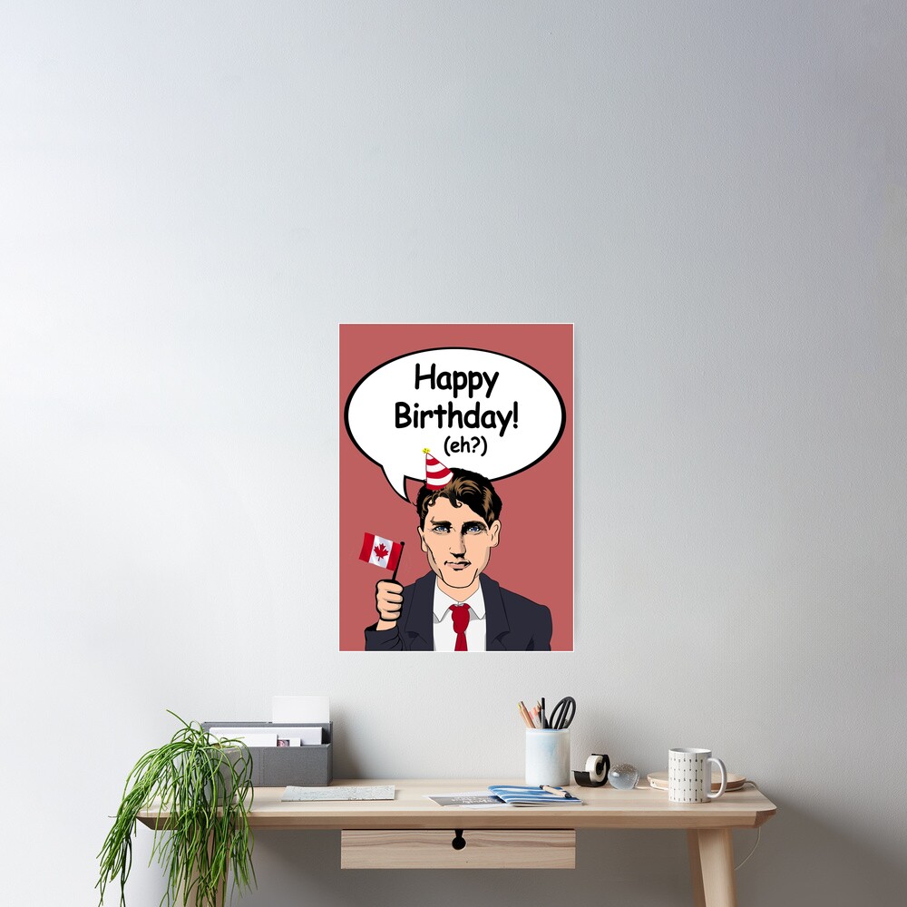 "Happy Birthday from Justin Trudeau" Poster by popdesigner | Redbubble