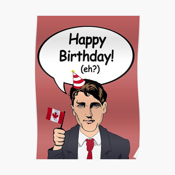 "Happy Birthday from Justin Trudeau" Poster by popdesigner | Redbubble