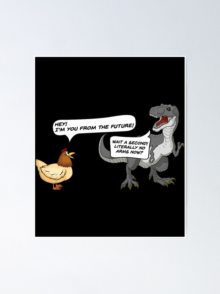 "T-Rex Chicken Funny Dinosaur Quote Novelty Meme" Poster for Sale by ...