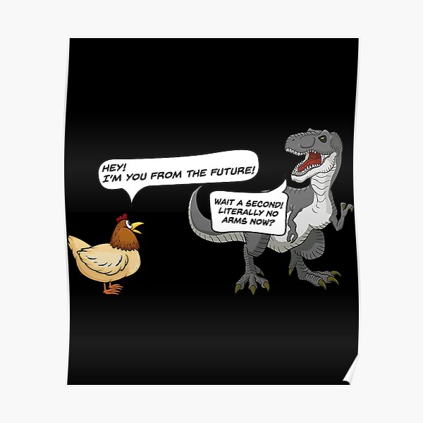 "T-Rex Chicken Funny Dinosaur Quote Novelty Meme" Poster for Sale by ...