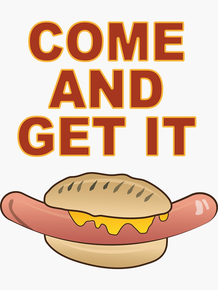 "Come and get it" Sticker for Sale by NudgeWink | Redbubble