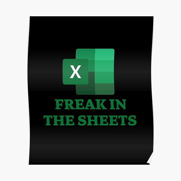 "Freak In The Sheets Excel" Poster for Sale by HydroRed | Redbubble