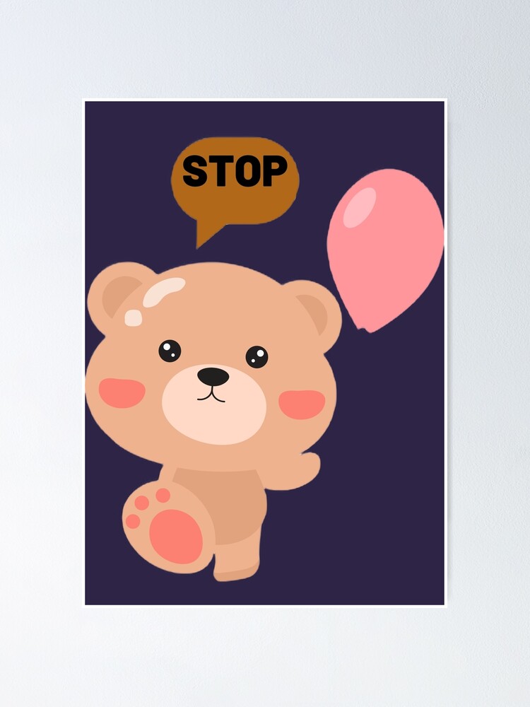 "Stop cute bear" Poster for Sale by LaSalvador | Redbubble