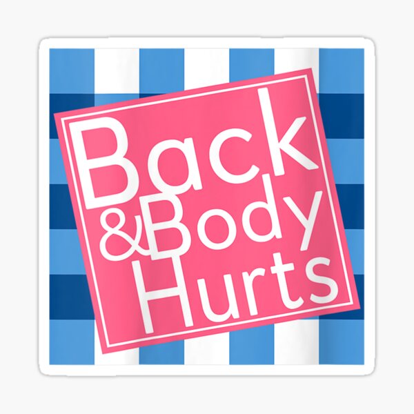 "back and body hurts" Sticker for Sale by KhosuTee | Redbubble