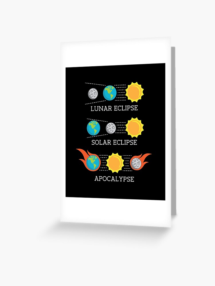 "Solar Eclipse Lunar Eclipse Apocalypse Funny Joke" Greeting Card for ...