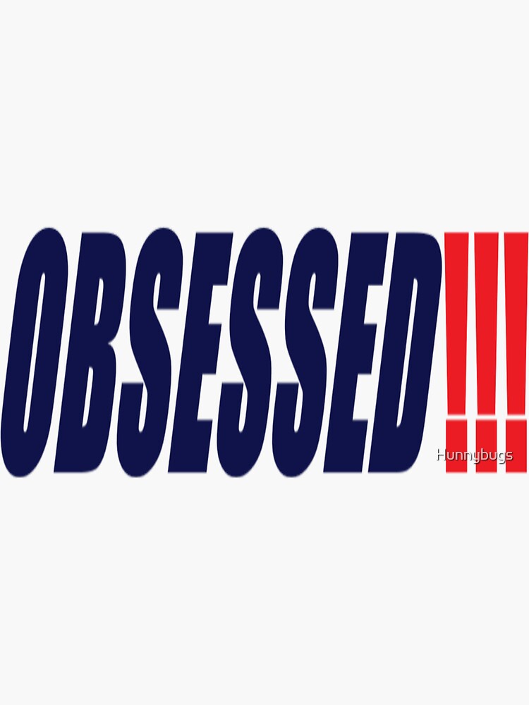 "OBSESSED!!!" Sticker for Sale by Hunnybugs | Redbubble