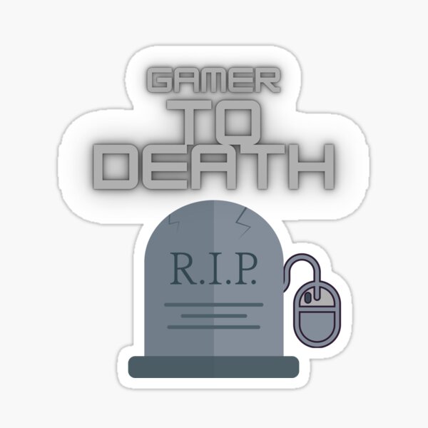 "Gamer to Death" Sticker for Sale by Onebrainman | Redbubble