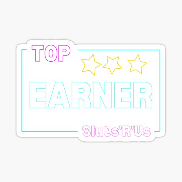 "Top Earner" Sticker for Sale by Flexteeshirt | Redbubble