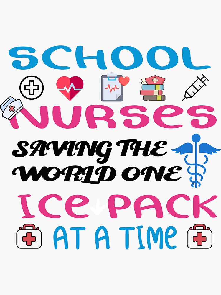 "School Nurses Saving The World One Ice Pack At A Time Funny" Sticker ...