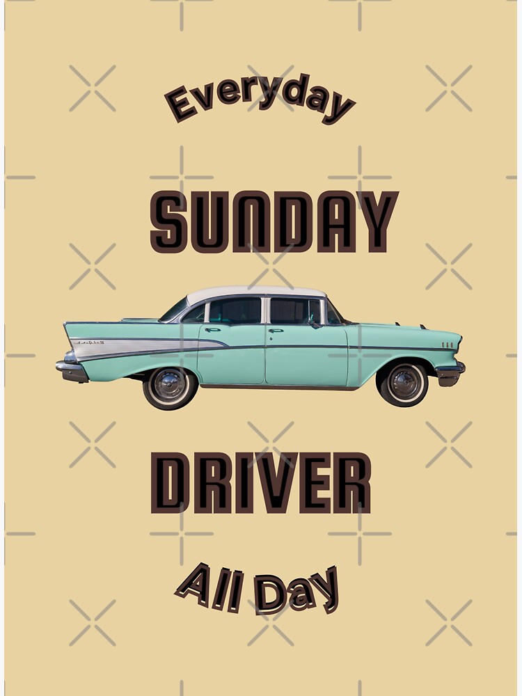 "Every day All Day Sunday Driver with Antique Car" Sticker for Sale by ...