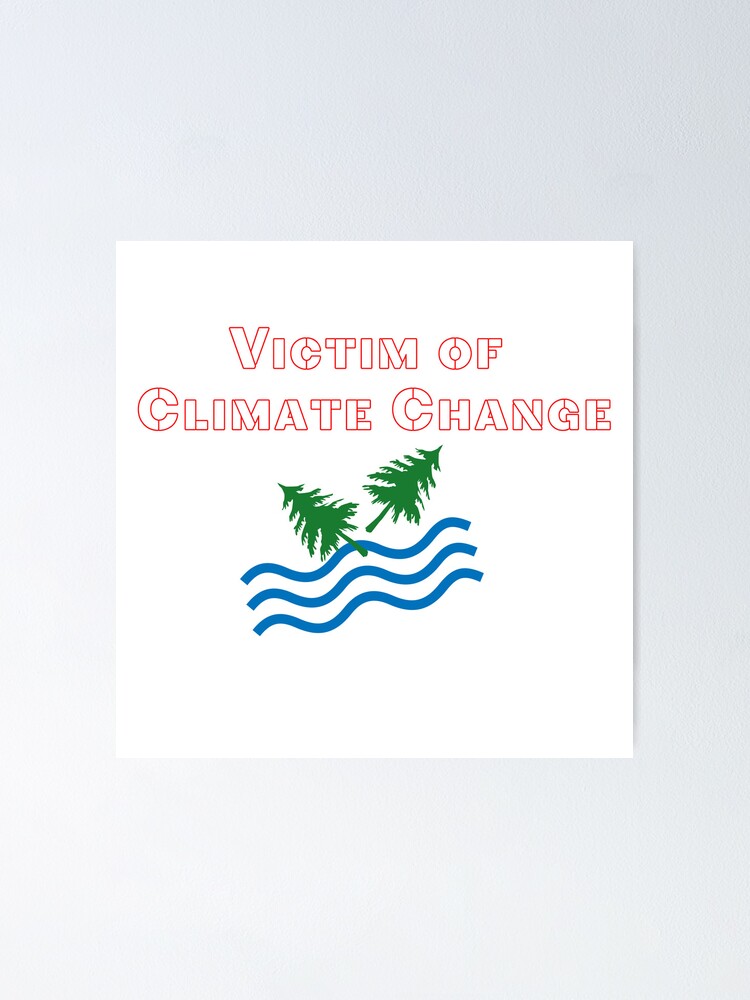 "victim of climate change" Poster for Sale by MindTracer | Redbubble