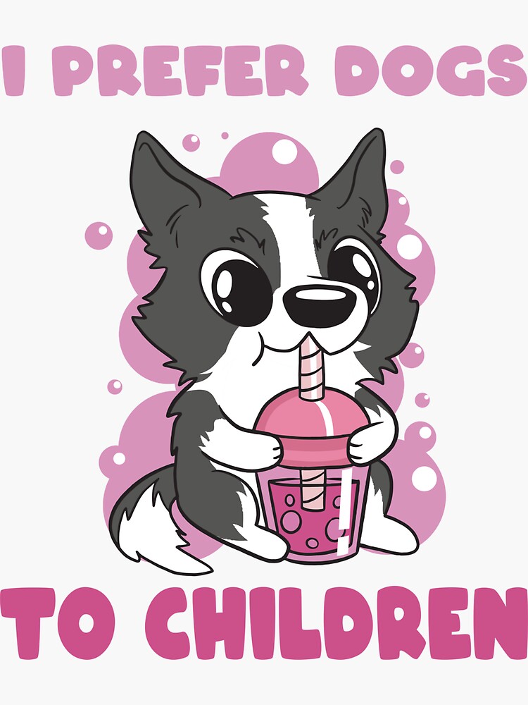"Childfree I Prefer Dogs To Children" Sticker for Sale by Lasstieg ...