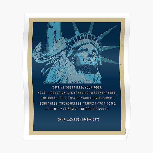 "Give Me Your Tired Statue of Liberty Quote" Poster by LoveAndDefiance ...