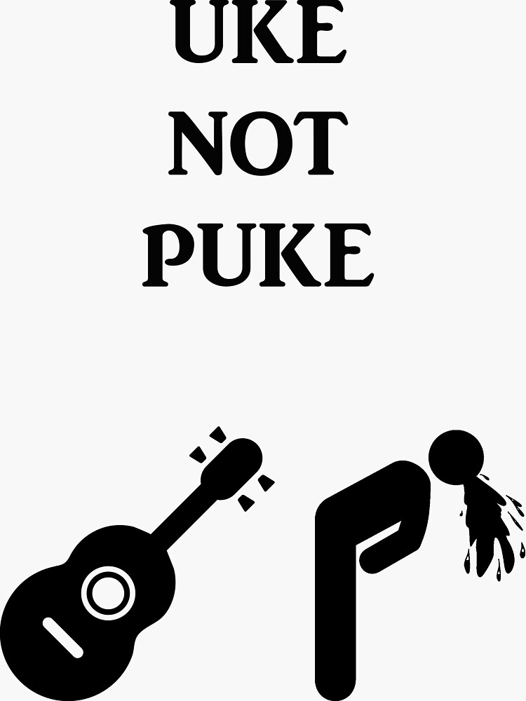 "Uke Not Puke - Funny" Sticker for Sale by Captain-Met | Redbubble