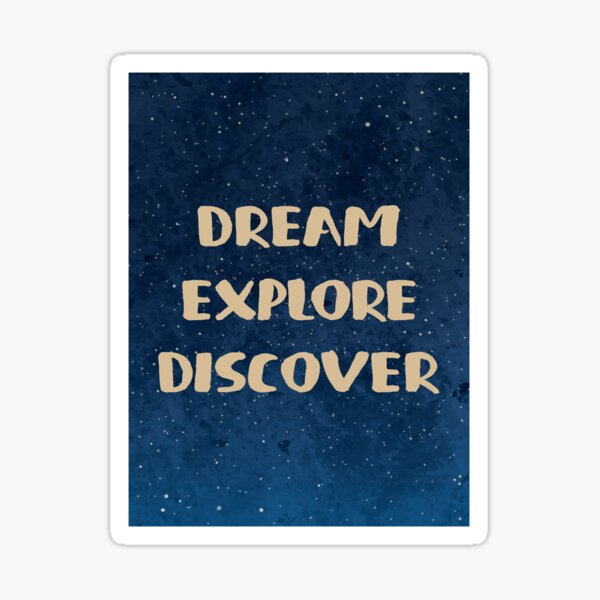"Dream, explore, discover - Quotes Aspiration Inspiration Motivation ...