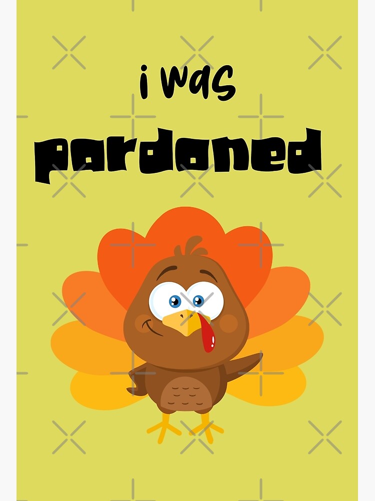 "Thanksgiving Turkey I Was Pardoned! Fun Hilarious Thanksgiving Meme ...