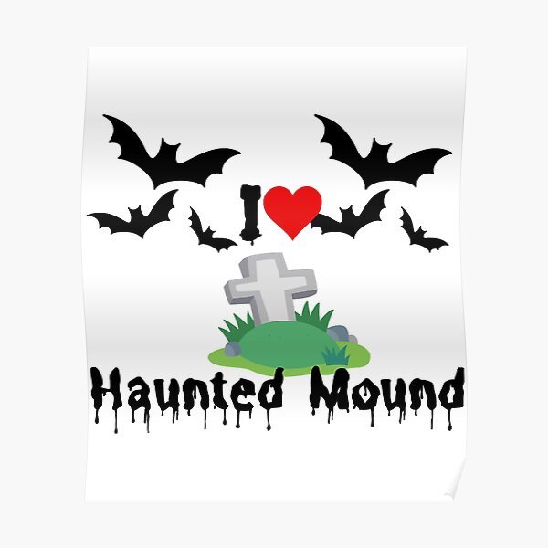 "I Love Haunted Mound " Poster for Sale by BarkyGFX | Redbubble